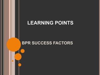 Bpr implementation process an analysis of key success & failure factors | PPT