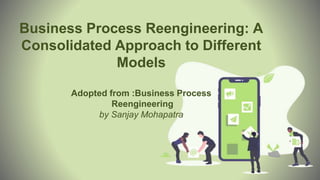 Business Process Reengineering:A consolidated approach to different ...