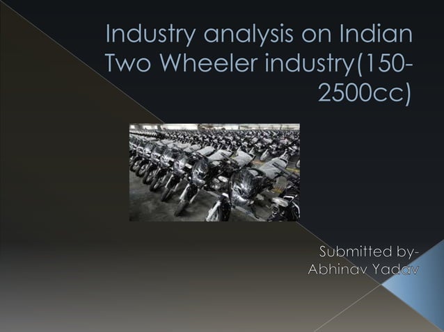 industry analysis of two wheeler industry(150-250cc segment) | PPT
