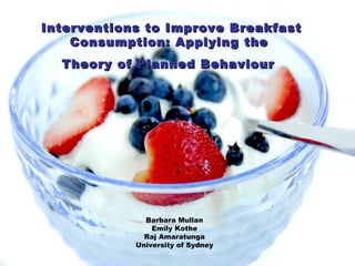 Mullan - BPS DHP - Interventions to Improve Breakfast Consumption | PPT