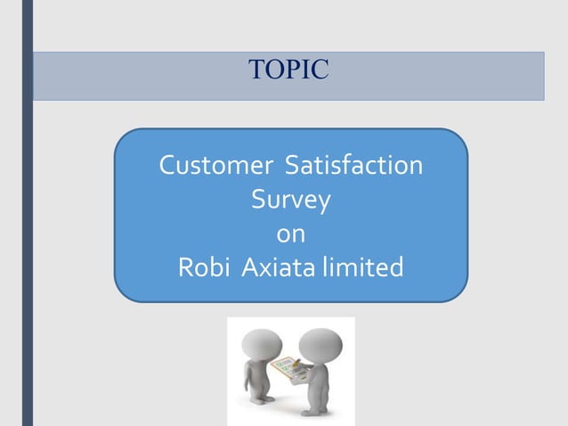 Customer Satisfaction Survey On Robi Axiata LTD | PPT