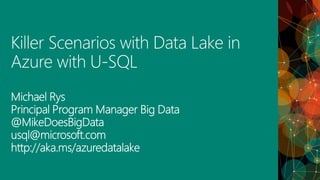 Killer Scenarios with Data Lake in Azure with U-SQL | PPTX