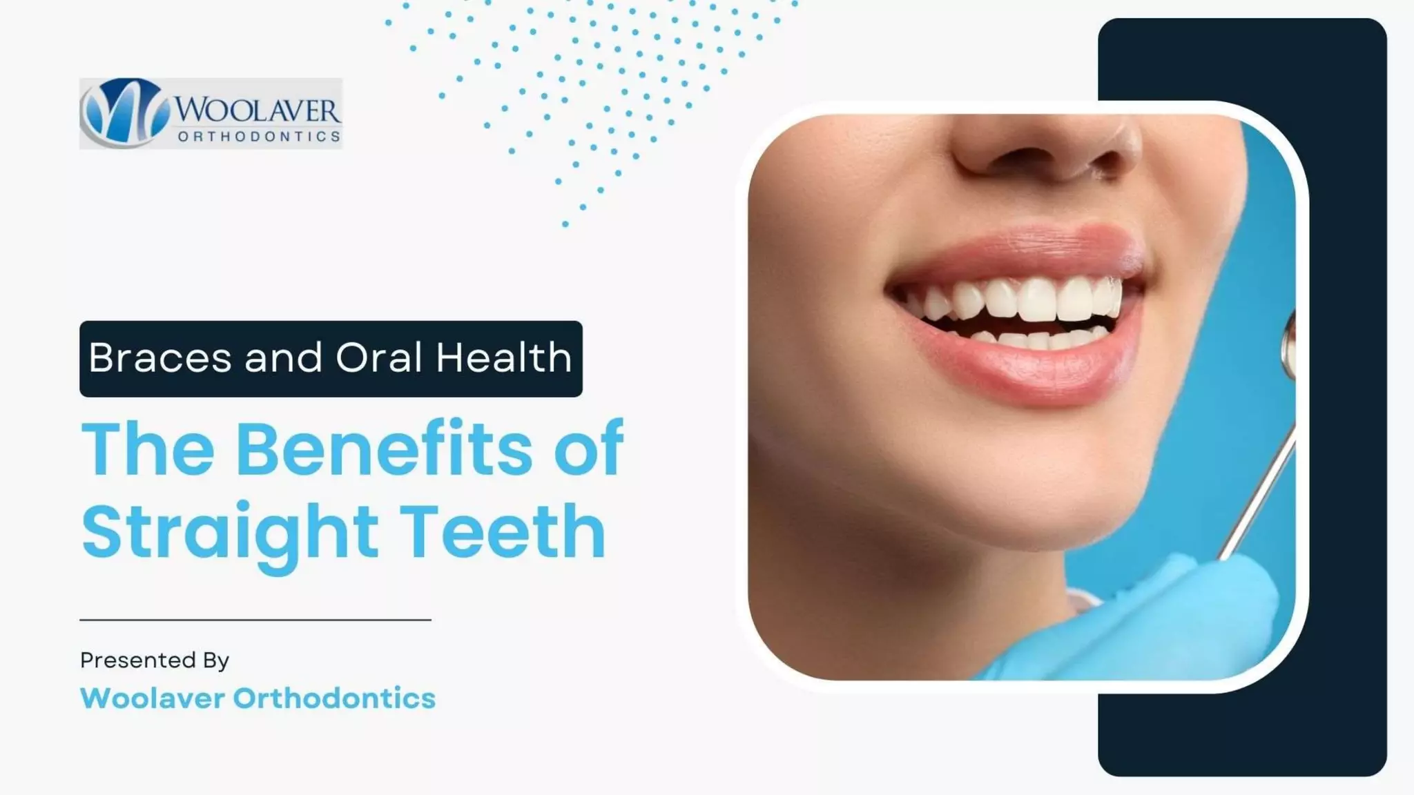 Braces and Oral Health The Benefits of Straight Teeth - Woolaver ...
