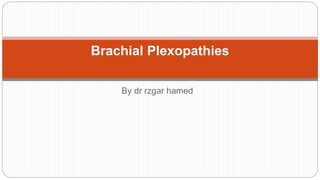 Brachial plexopathies | PPTX
