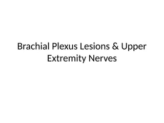 Brachial Plexus Lesions & Upper Extremity Nerves.pptx