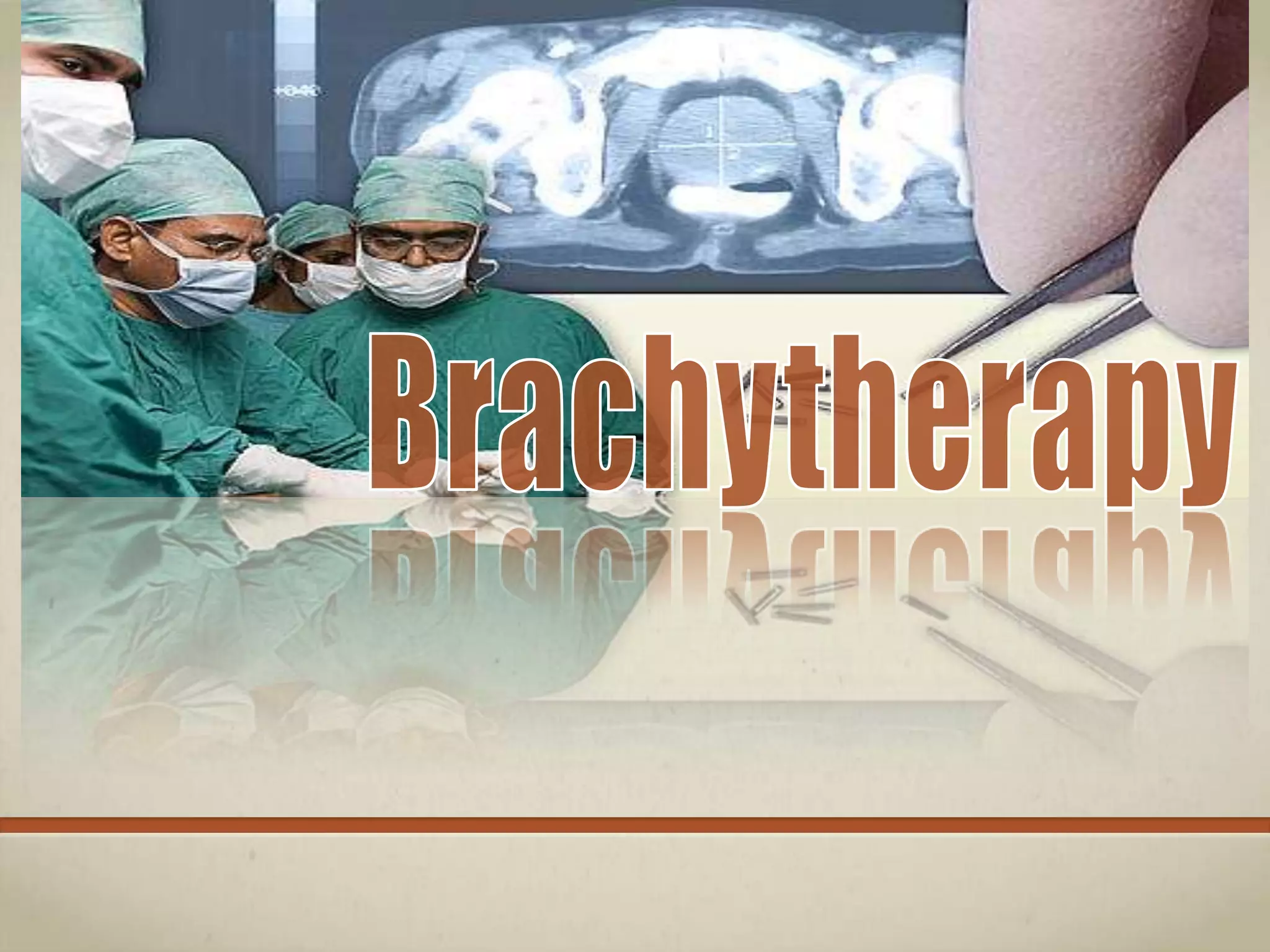 Brachytherapy | PPTX