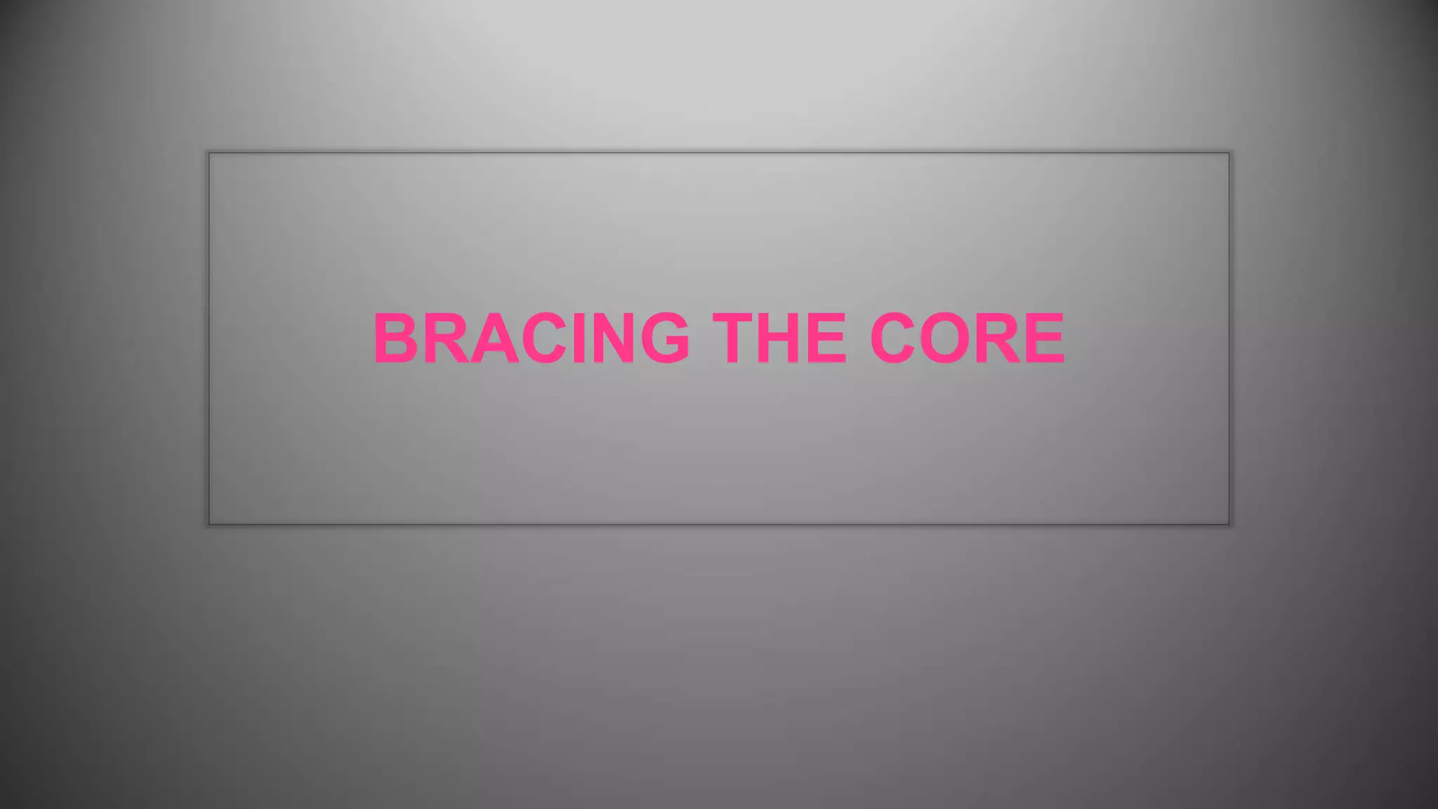 BRACING THE CORE PPT.ppt