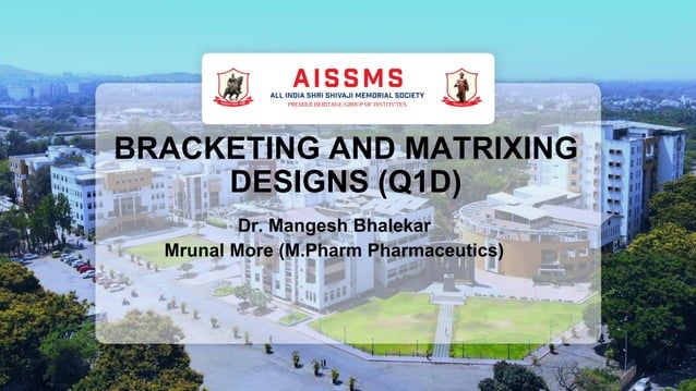 Bracketing and matrixing designs (Q1D) AISSMS College Of Pharmacy | PPT