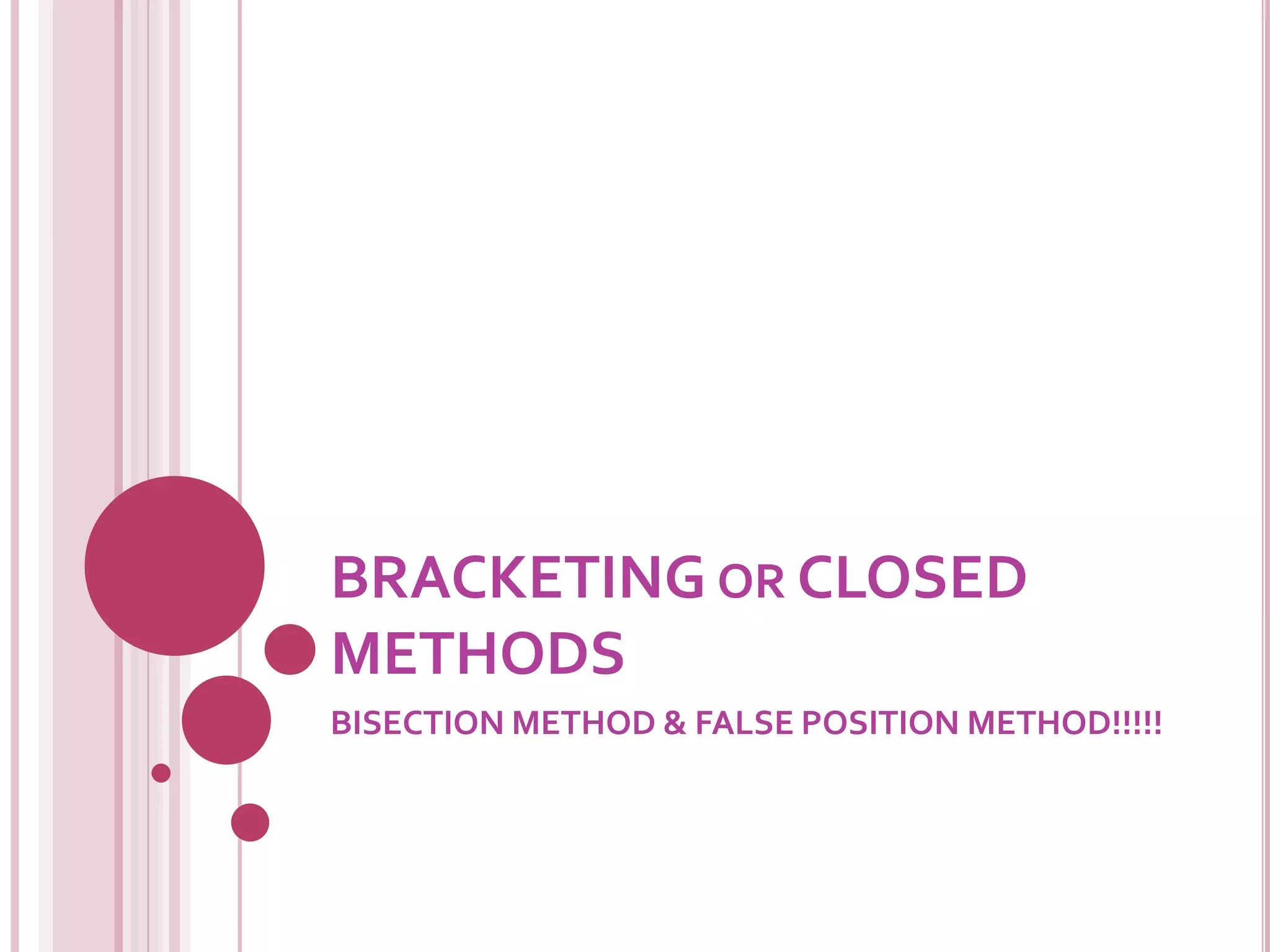 Bracketing or closed methods | PPTX