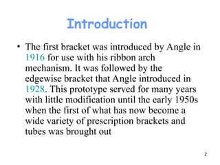Evolution of brackets in orthodontics - An overview | PPT