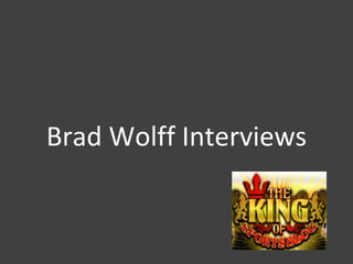 Brad Wolff Interviews | PPT