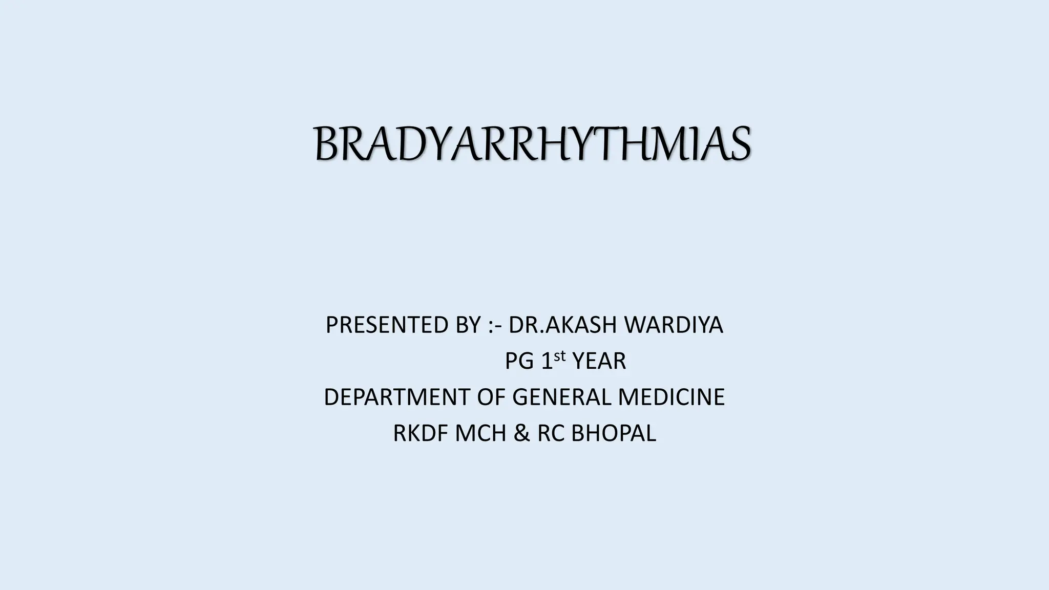 BRADYARRHYTHMIAS; Disorders of SA node , AV node and Intraventricular ...