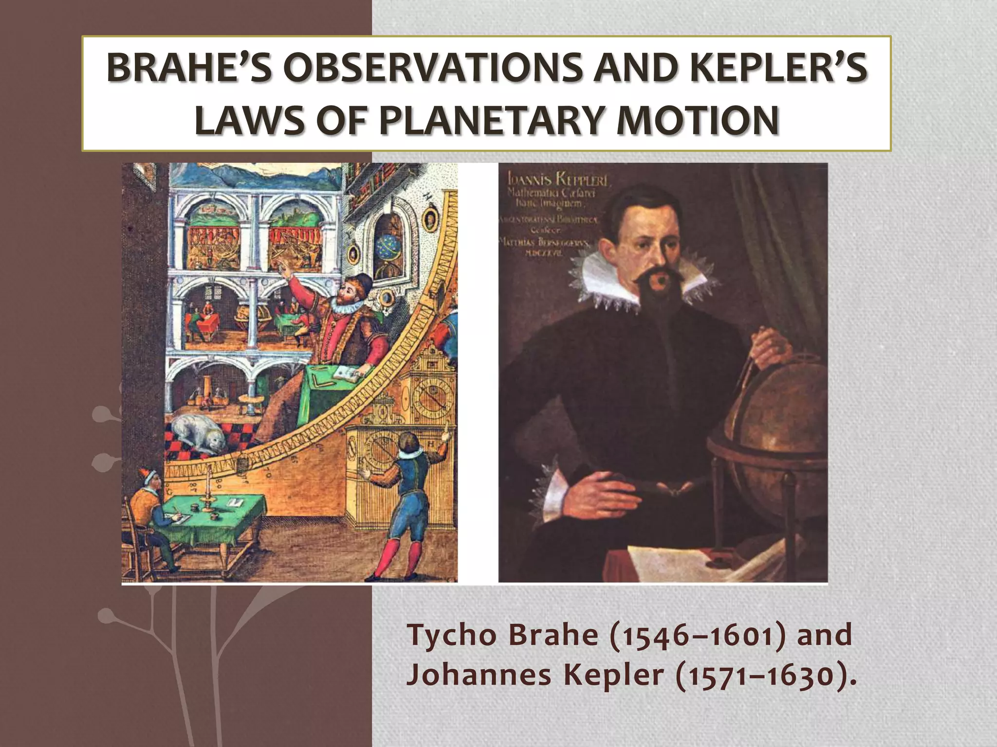 Brahe’s Observations and Kepler’s Laws of Planetary Motion.pptx