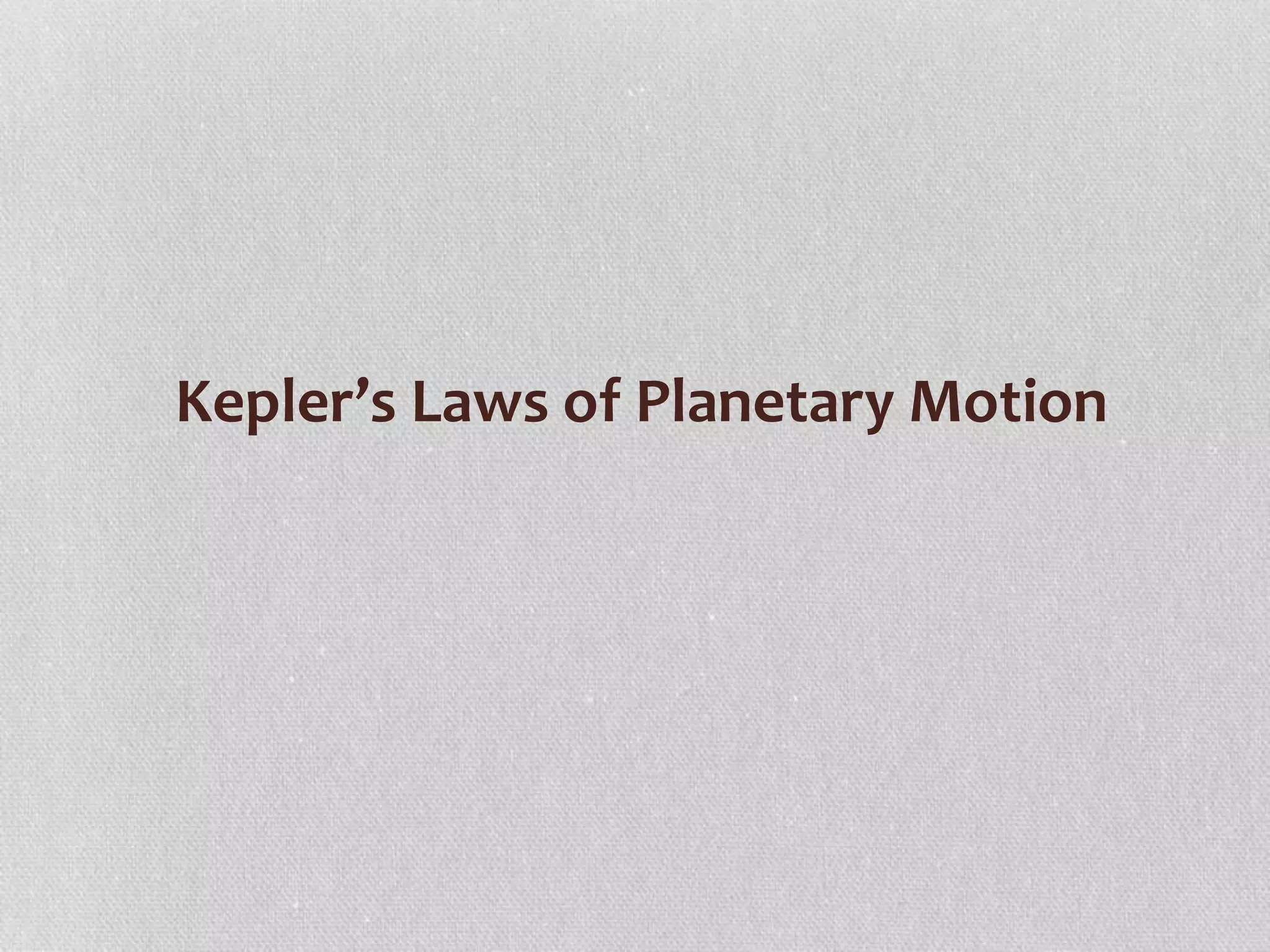 Brahe’s Observations and Kepler’s Laws of Planetary Motion.pptx