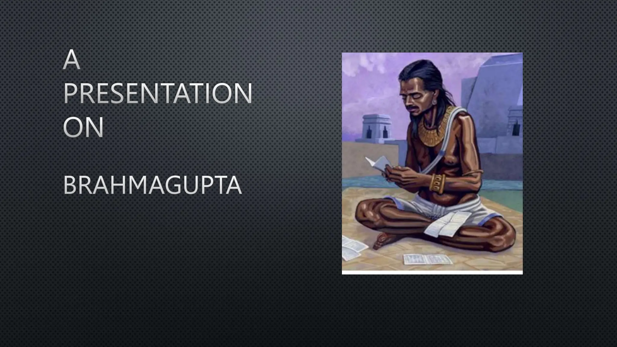 A short presentation on Brahmagupta mathematician | PPTX