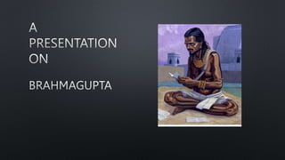 A short presentation on Brahmagupta mathematician | PPTX