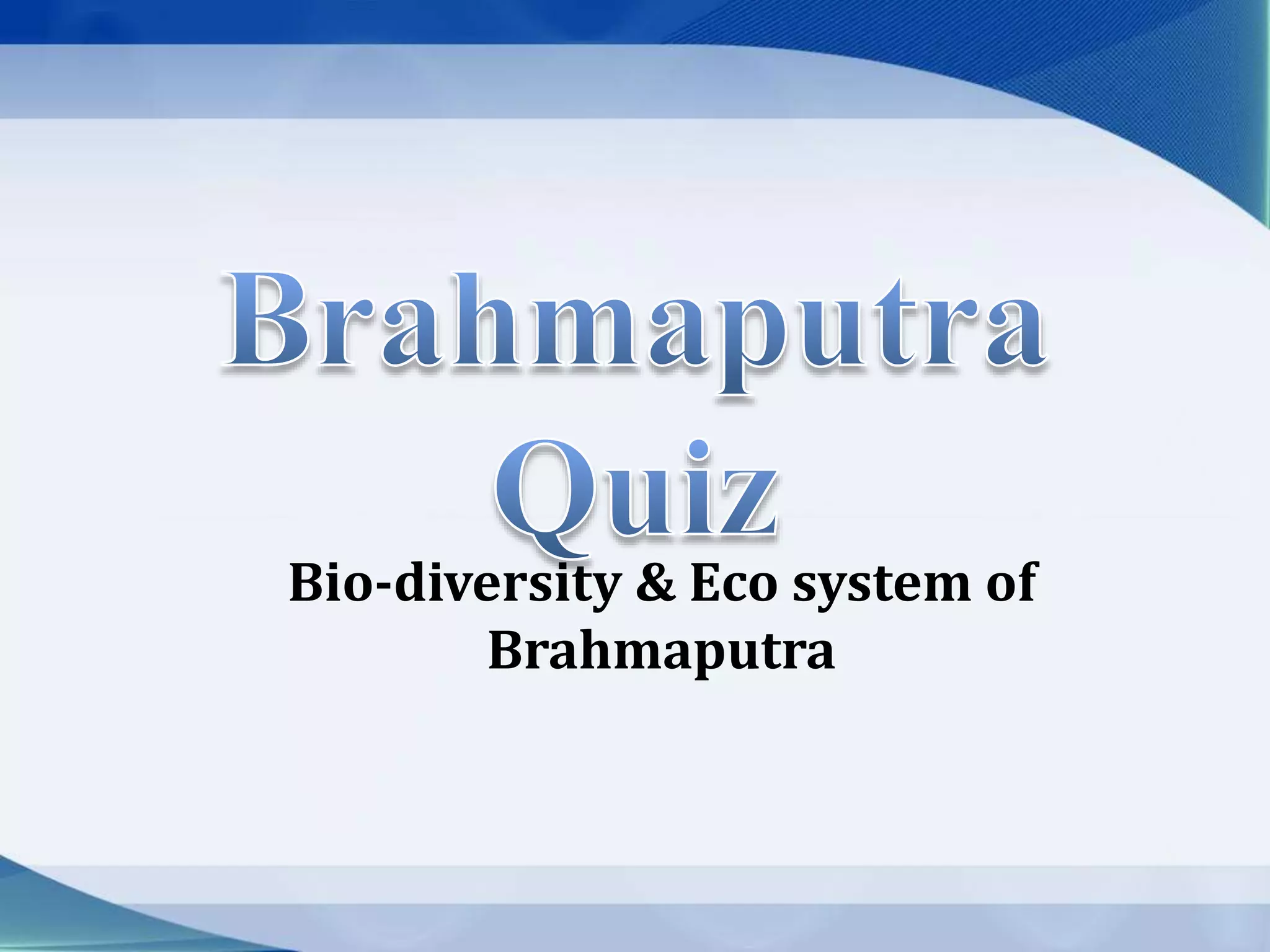 Brahmaputra quiz | PPT