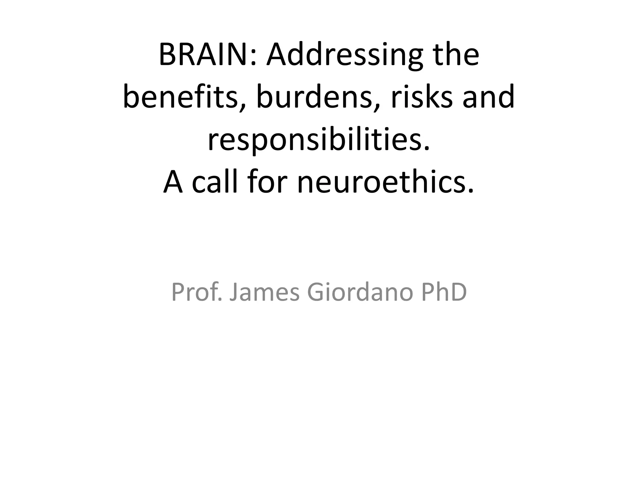 BRAIN: Addressing the benefits, burdens, risks and responsibilities. A ...