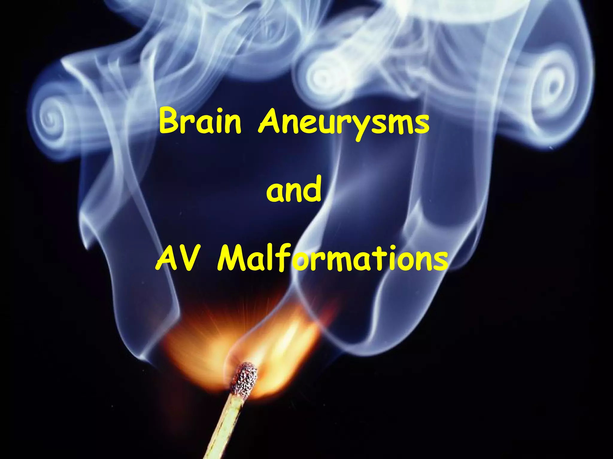 Brain Aneurysms & AV Malformations | PPT