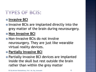 Brain computer interface[by eng. Michael Bidollahkhany] | PPTX