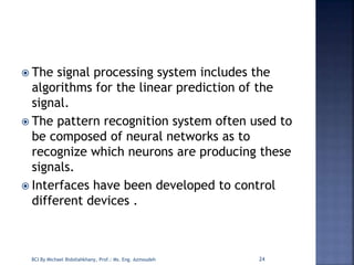 Brain computer interface[by eng. Michael Bidollahkhany] | PPTX