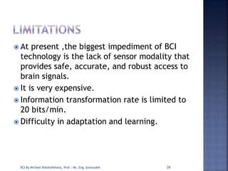 Brain computer interface[by eng. Michael Bidollahkhany] | PPTX