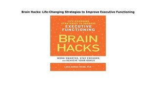 Brain Hacks: Life-Changing Strategies to Improve Executive Functioning | PDF
