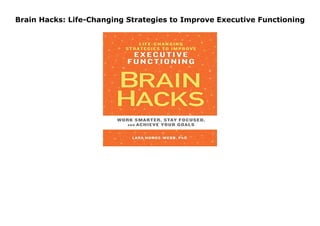 Brain Hacks: Life-Changing Strategies to Improve Executive Functioning | PDF