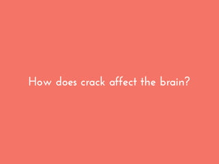 How Does Crack Cocaine Affect the Brain? | PPT