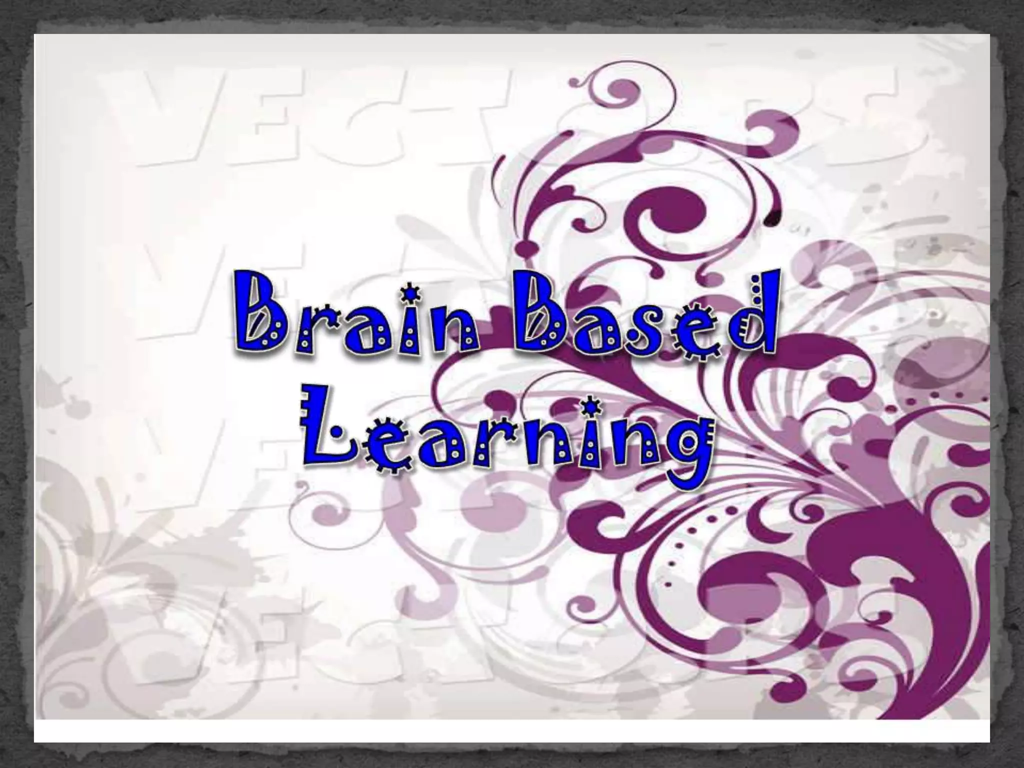 Brain based learning | PPTX