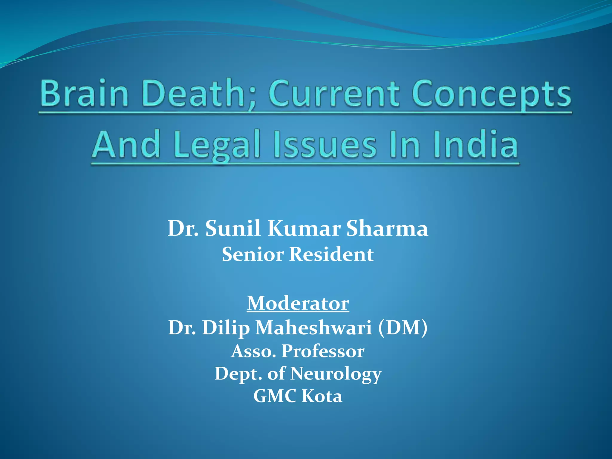 Brain death current concepts and legal issues in india | PPTX