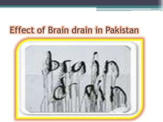 Brain drain in pakistan | PPTX