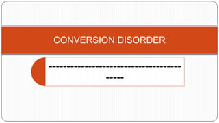 Brain fag syndrome,hypochondriasis and conversion disorder | PPTX