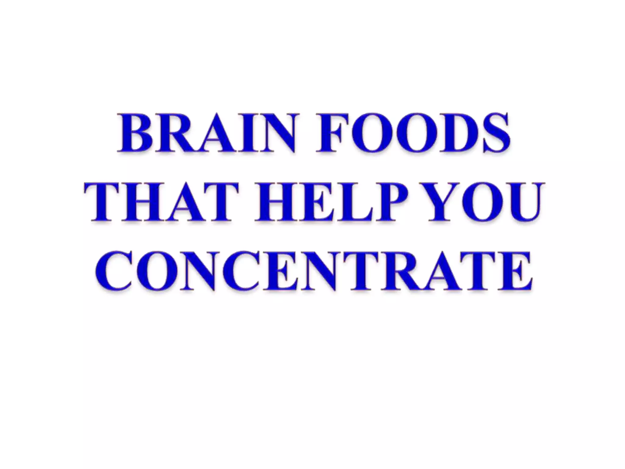 Brain Foods That Help You Concentrate | PPTX