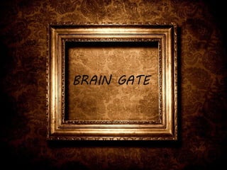 Brain gate. | PPT