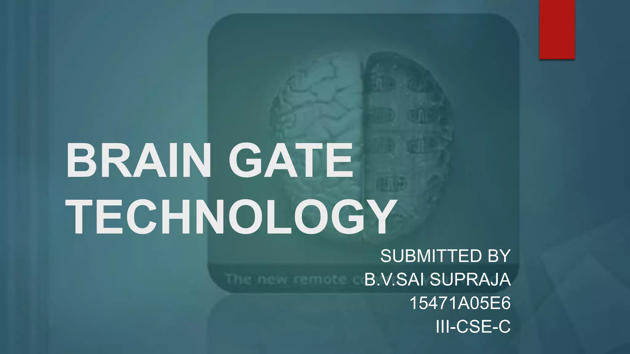 Brain gate technology | PPTX | Brain and Nervous System Disorders | Diseases and Conditions