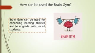 Brain gym | PPTX