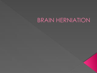 BRAIN HERNIATION LECTURES IN ANATOMICAL PATHOLOGY.pptx
