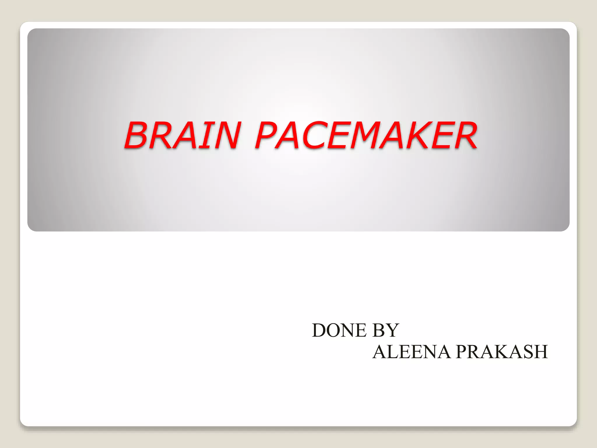 Brain pacemaker | PPT