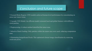 Brain tumor detection and segmentation using deep learning | PPT