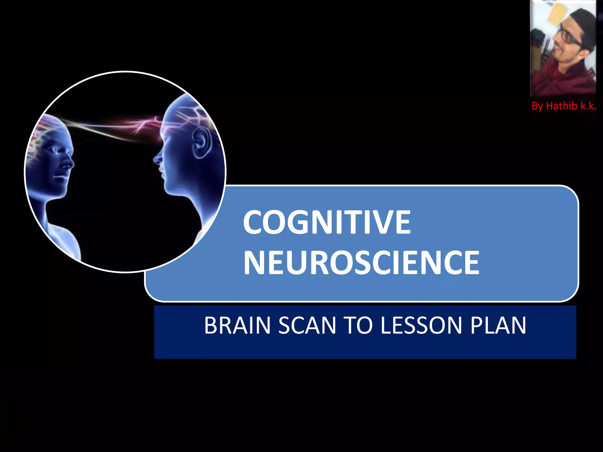 COGNITIVE NEUROSCIENCE : BRAIN SCAN to LESSON PLAN to | PPSX