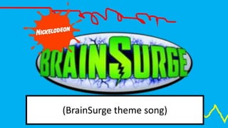 Nickelodeon's BrainSurge Credits | PPT