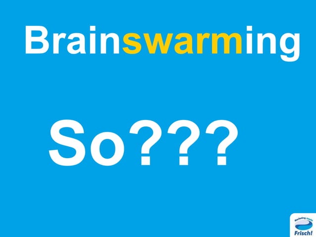 Brainswarming: Good creativity method for generating ideas for guerilla ...