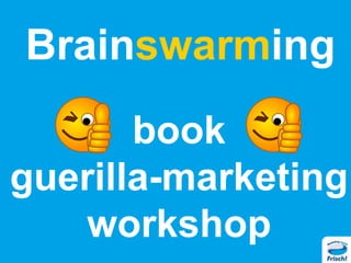 Brainswarming: Good creativity method for generating ideas for guerilla ...