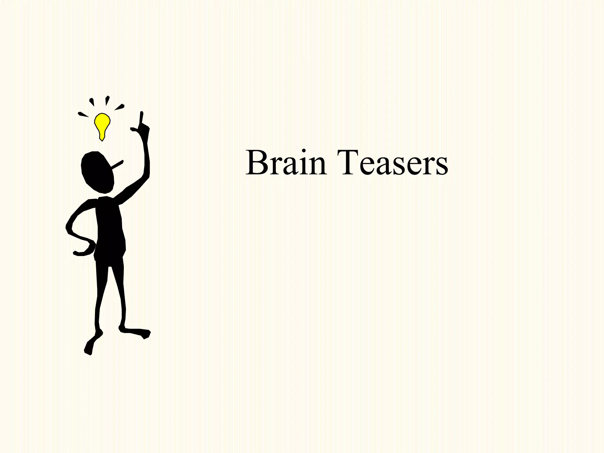 Brain teasers | PPT
