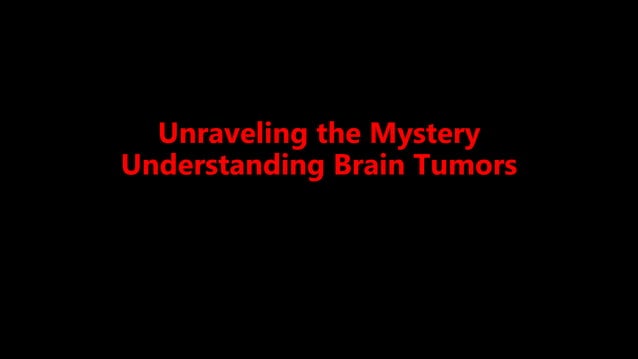 Brain Tumor.pptx | Cancer | Diseases and Conditions