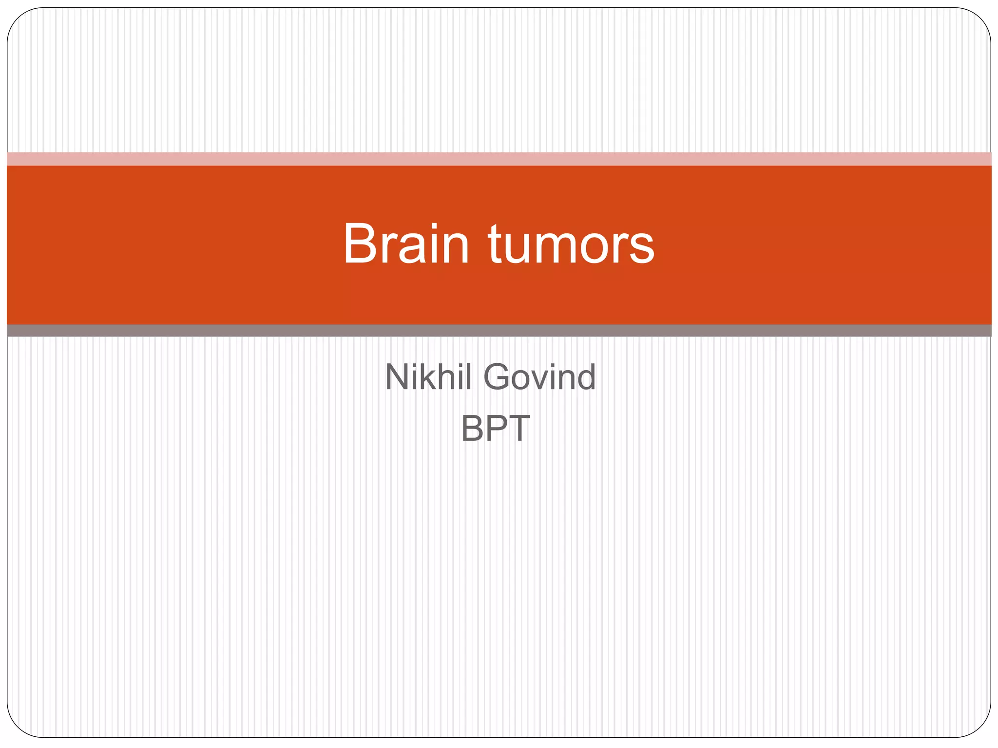 Brain tumors | PPTX