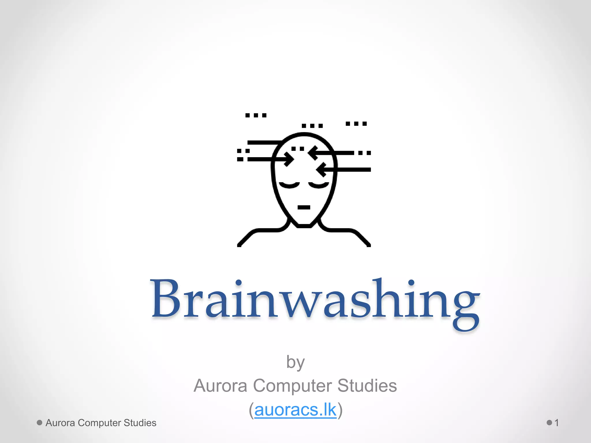 Brainwashing - What, why, how and preventing | PPTX