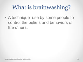 Brainwashing - What, why, how and preventing | PPT