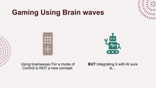 Brainwave [gaming] systems with the help of epoc.pptx